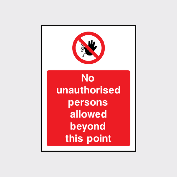 No Unauthorised Persons Allowed Beyond This Point Sign - The Safety Sign