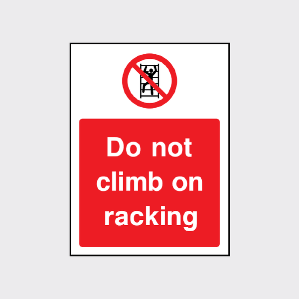 Do not climb on Racking Sign