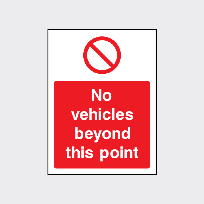 No Vehicles Beyond This Point Sign - The Safety Sign