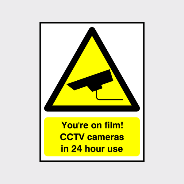 You're on Film CCTV Cameras in 24 Hour Use Sign - The Safety Sign