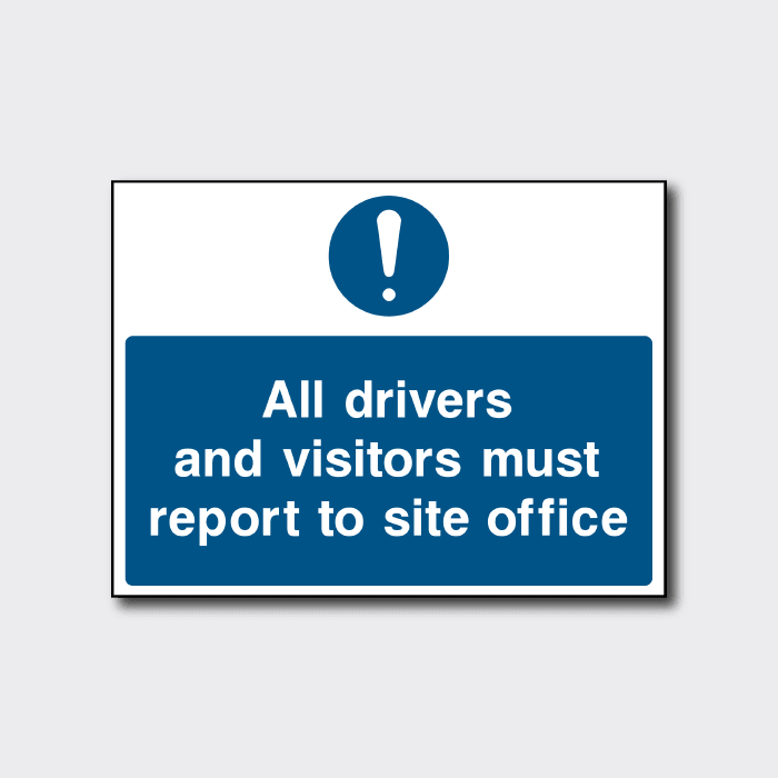 All Drivers and Visitors Must Report to Site Office Sign | Site Safety