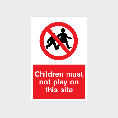 Children Must Not Play on This Site Sign | Safety Warning