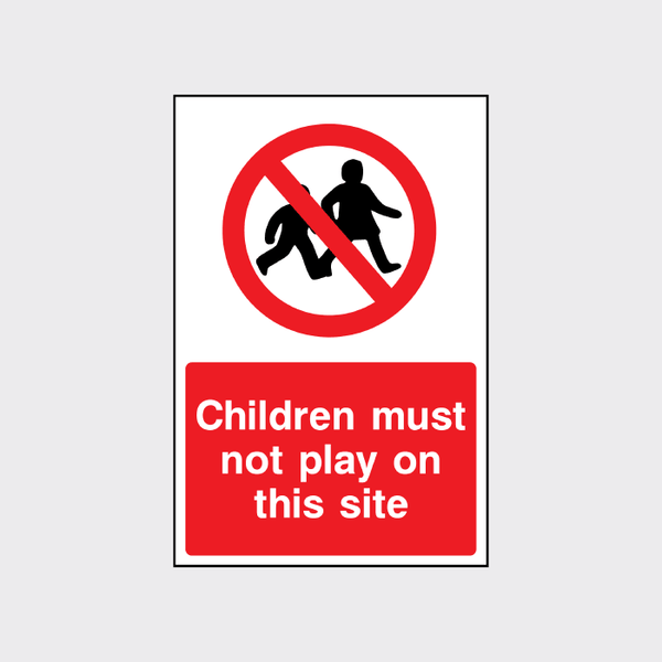 Children Must Not Play on This Site Sign | Safety Warning