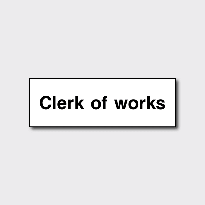 Clerk of Works Sign | Construction & Workplace Notice