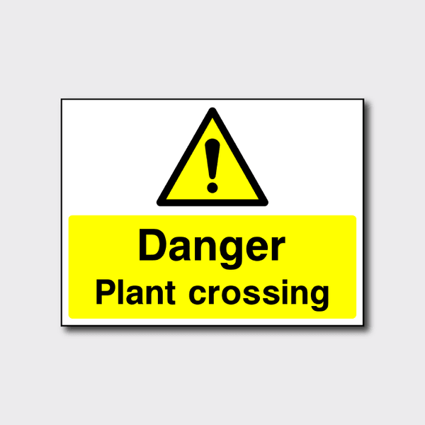 Danger Plant Crossing Sign | Construction & Site Safety Notice