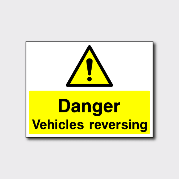 Danger Vehicles Reversing Sign | Workplace & Road Safety