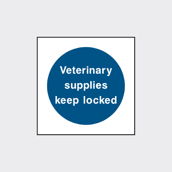 Veterinary Supplies Keep Locked Sign | Ensure Security & Safety