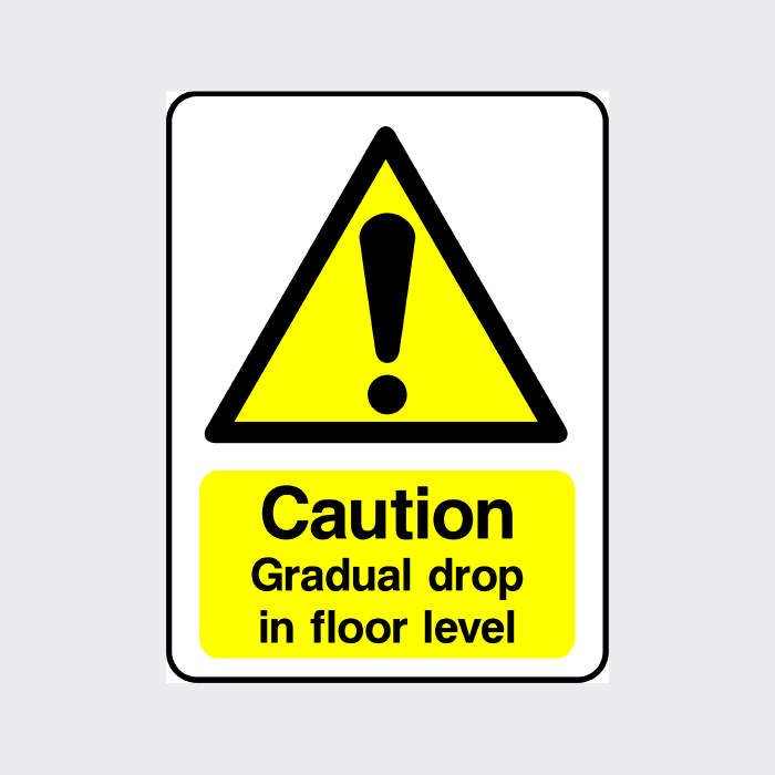 Caution Gradual Drop in Floor Level Sign | Accessibility & Safety