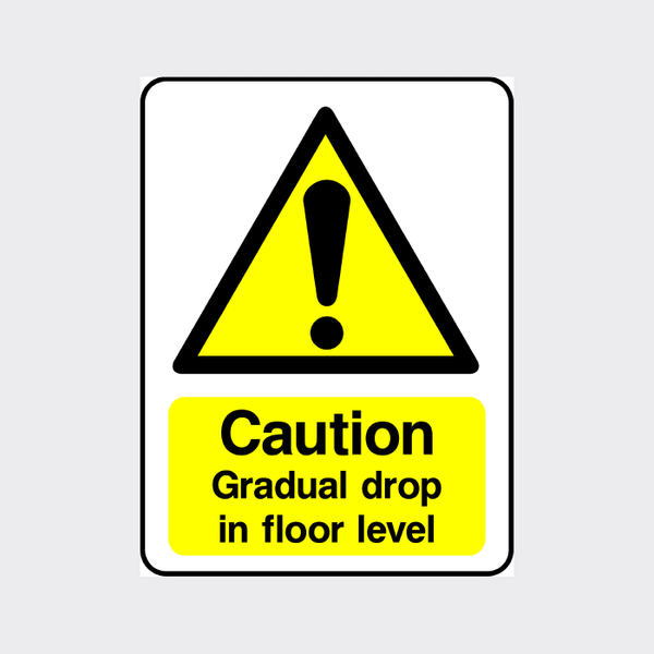 Caution Gradual Drop in Floor Level Sign | Accessibility & Safety