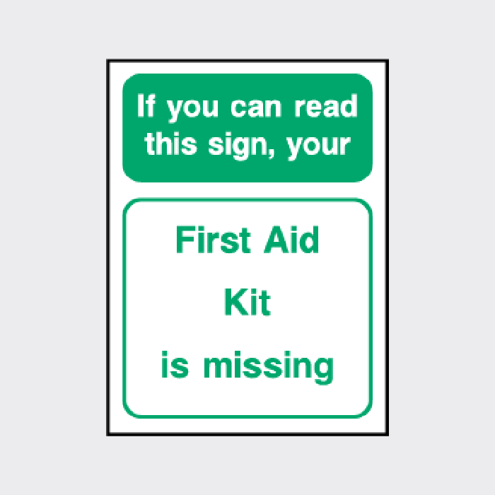 If you can read this sign, your first aid kit is missing sign - FAID00 ...