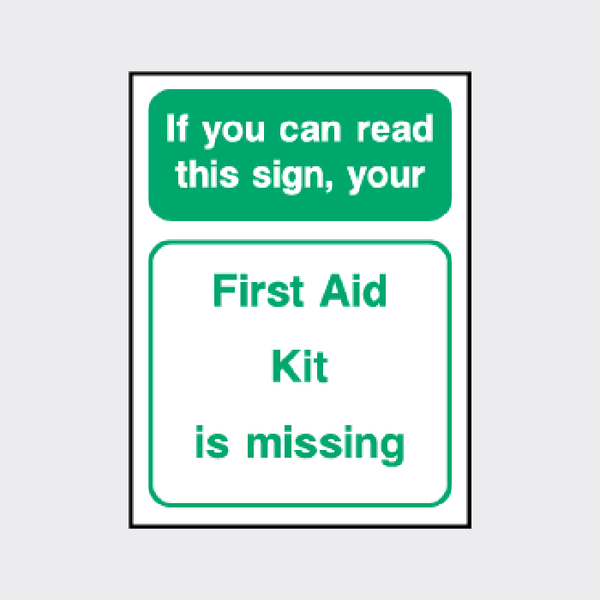 If you can read this sign, your first aid kit is missing sign - FAID00 ...