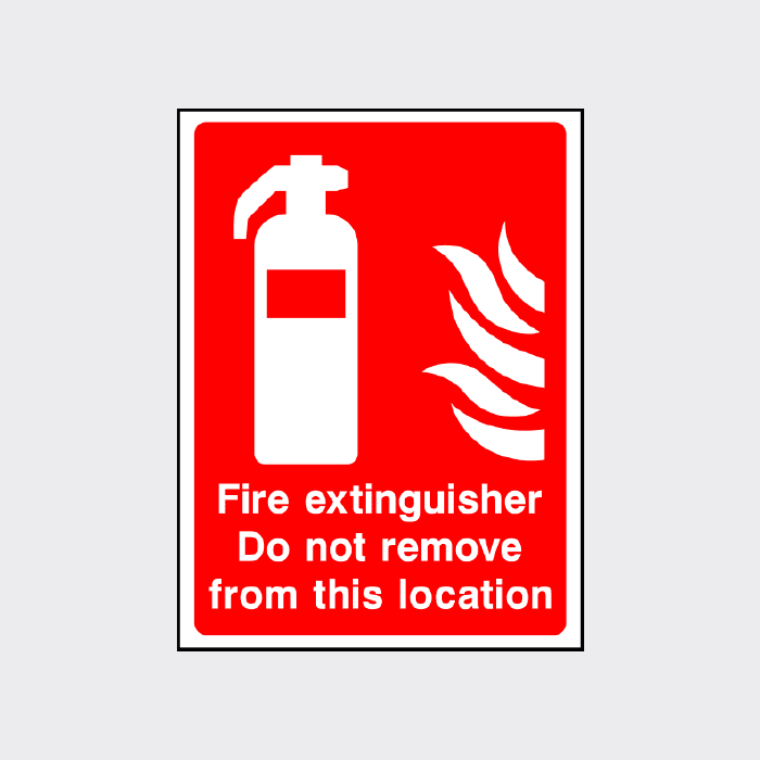 Fire Extinguisher Do Not Remove from This Location Sign