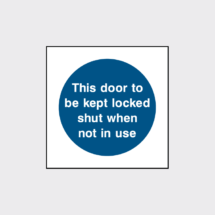 This Door to Be Kept Locked Shut When Not in Use Sign | Fire Safety ...
