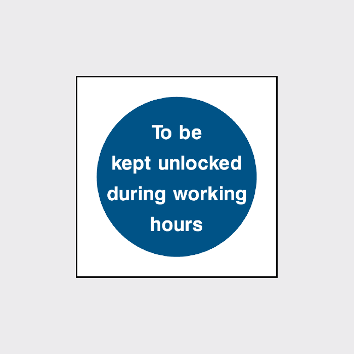 To Be Kept Unlocked During Working Hours Square Sign | Fire Safety
