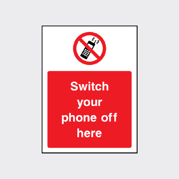 Switch Your Phone Off Here Sign | Reduce Disruptions & Risks