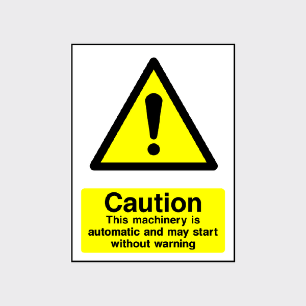 Caution Automatic Machinery May Start Sign | Workplace Safety