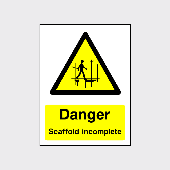 Danger Scaffold Incomplete Sign | Prevent Accidents On-Site