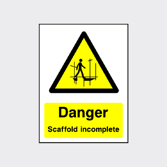 Danger Scaffold Incomplete Sign | Prevent Accidents On-Site