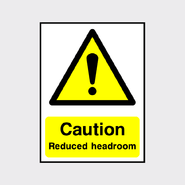 Caution Reduced Headroom Sign | Safety Warning