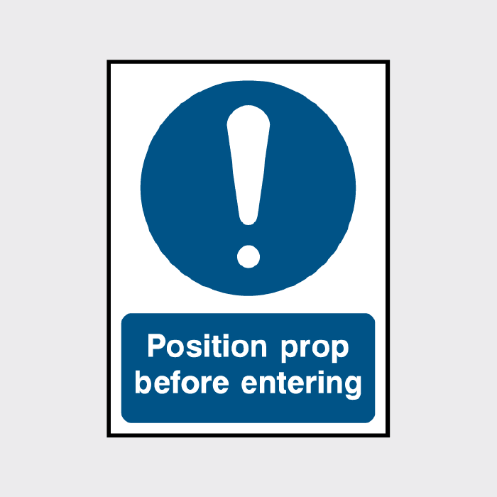 Warning Position Prop Before Entering Sign | Workplace Safety