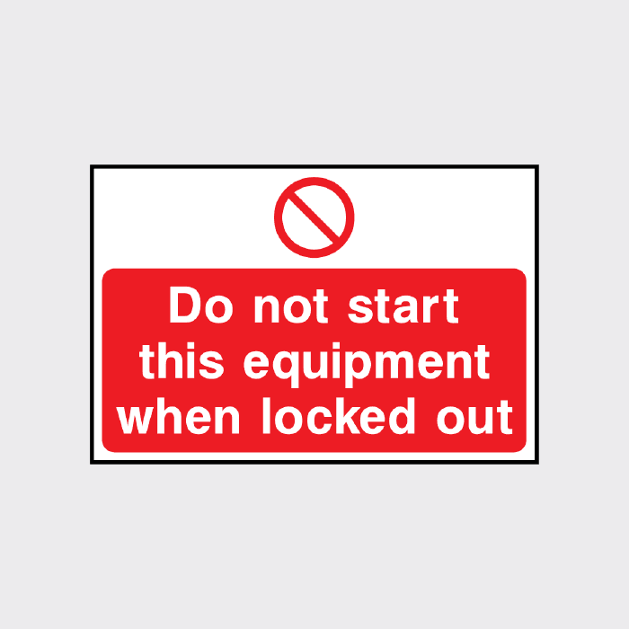 Do Not Start This Equipment When Locked Out Sign | Workplace Safety
