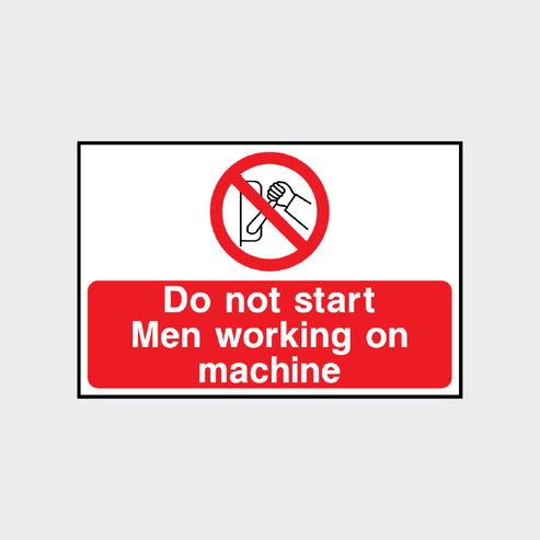 Do Not Start Men Working on Machine Sign | Lockout Safety