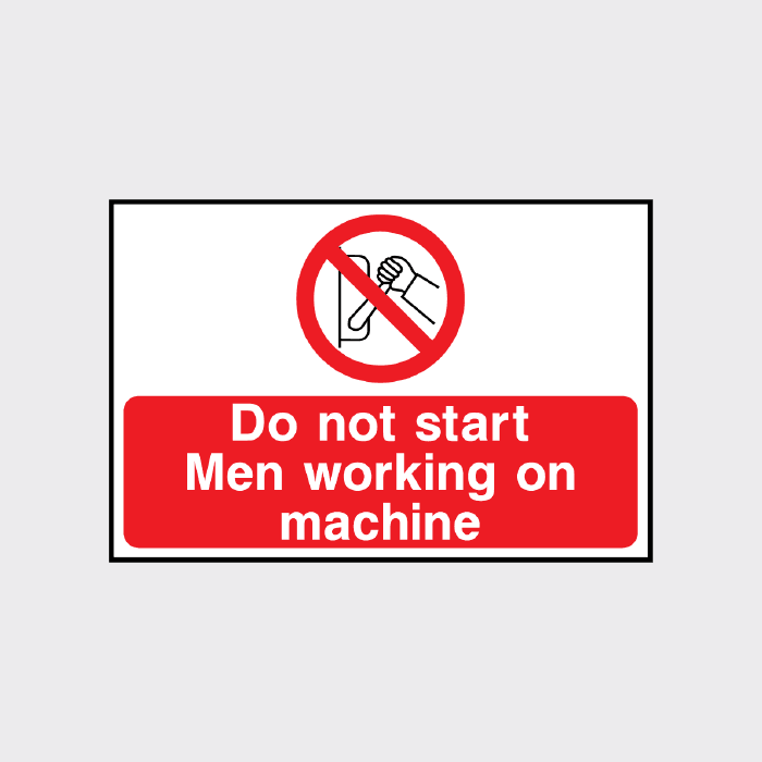 Do Not Start Men Working on Machine Sign | Lockout Safety
