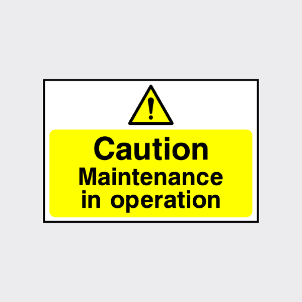Caution Maintenance in Operation Sign | Site Safety Notice