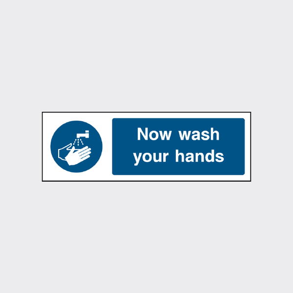 Now Wash Your Hands Sign The Safety Sign 4941