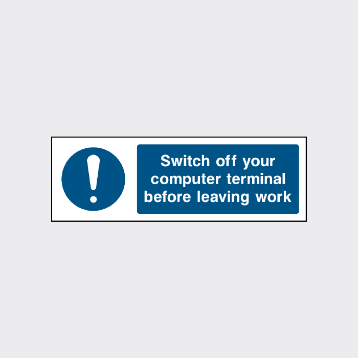 Switch off your computer terminal before leaving work sign - The Safety ...