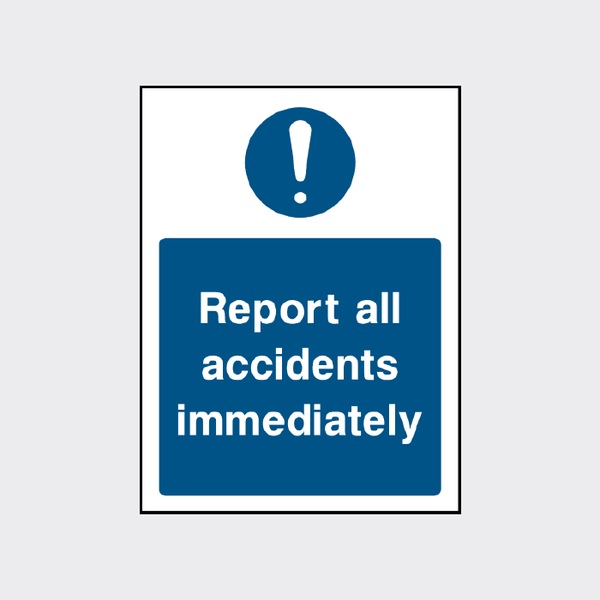 Report All Accidents Immediately Sign - 300x400mm - The Safety Sign Shop