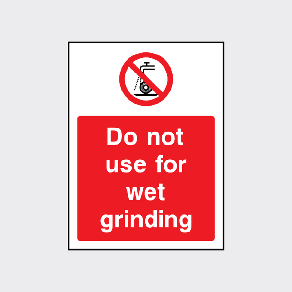 Do not use for wet grinding Sign - The Safety Sign