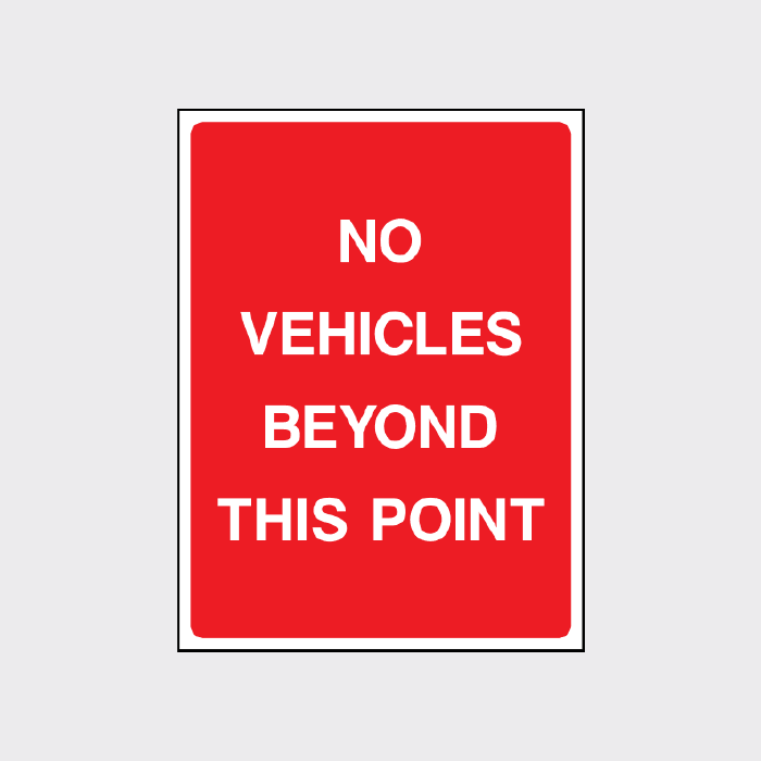 No Vehicles Beyond This Point Sign | Traffic Control Notice