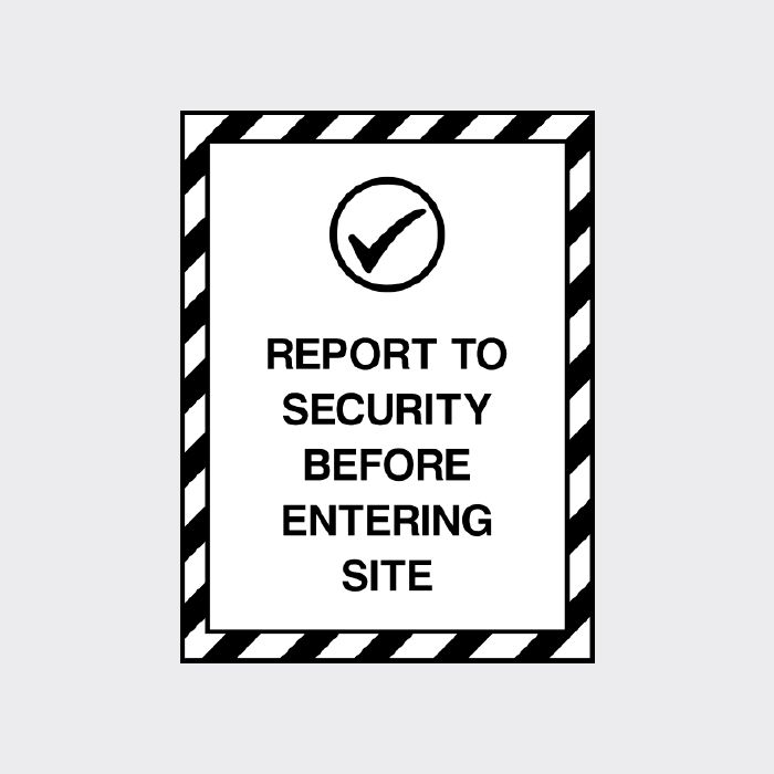 Report to Security Before Entering Site Sign | Safety Notice