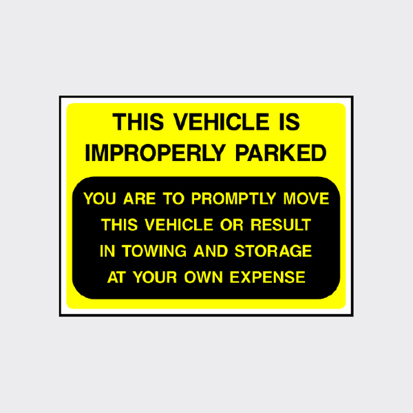 This vehicle is improperly parked sign – The Safety Sign Shop