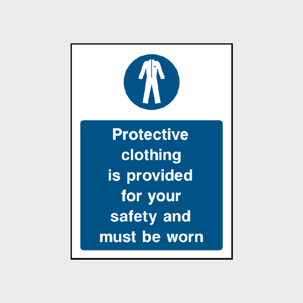 Protective clothing is provided for your safety and must be worn sign ...