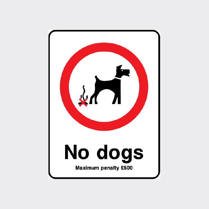 No Dogs Maximum Penalty £500 Sign | Enforceable Dog Ban