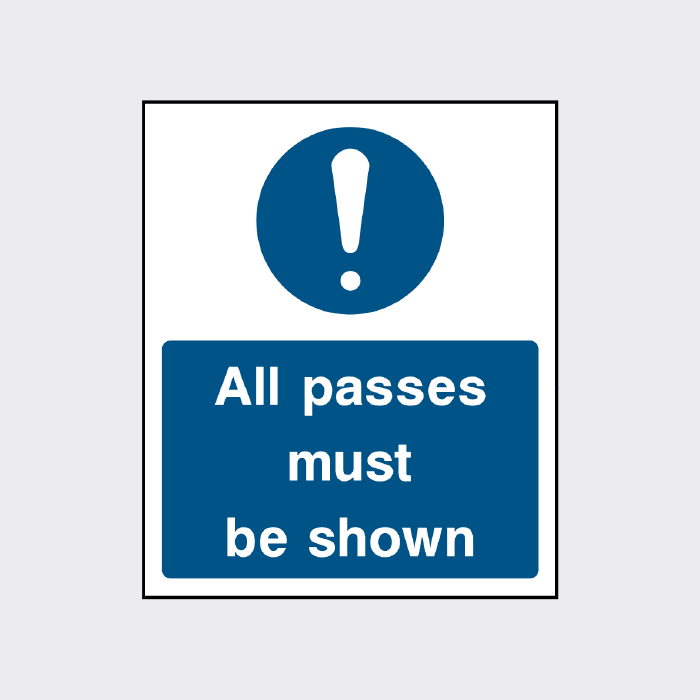 All passes must be shown sign - The Safety Sign