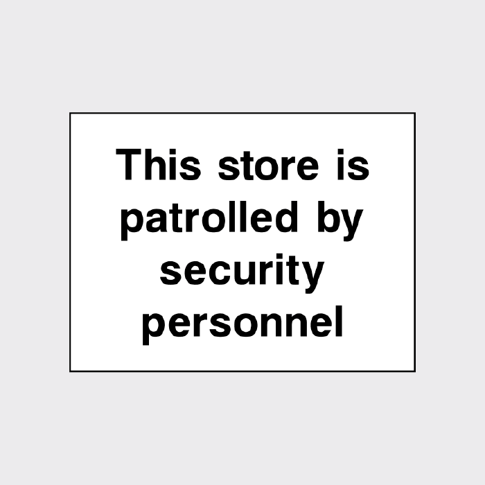 This store is patrolled by security personnel sign